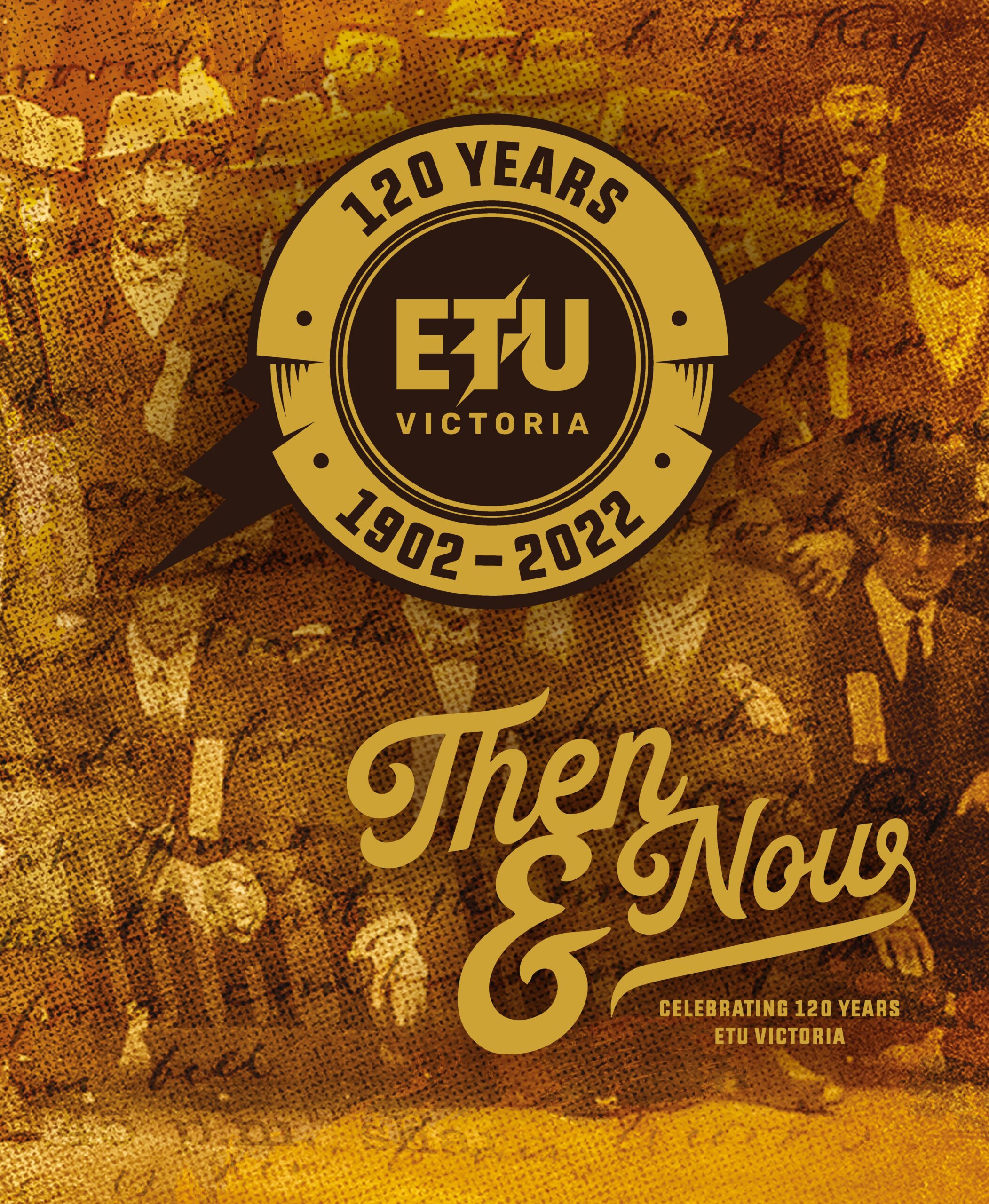 ETU Victoria Magazine! 120 Years - Then & Now - ETU Victoria